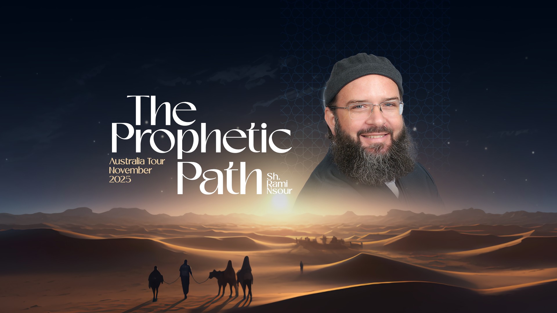 The Prophetic Path - Australian Tour 2025 - Sh. Ibrahim Nsour